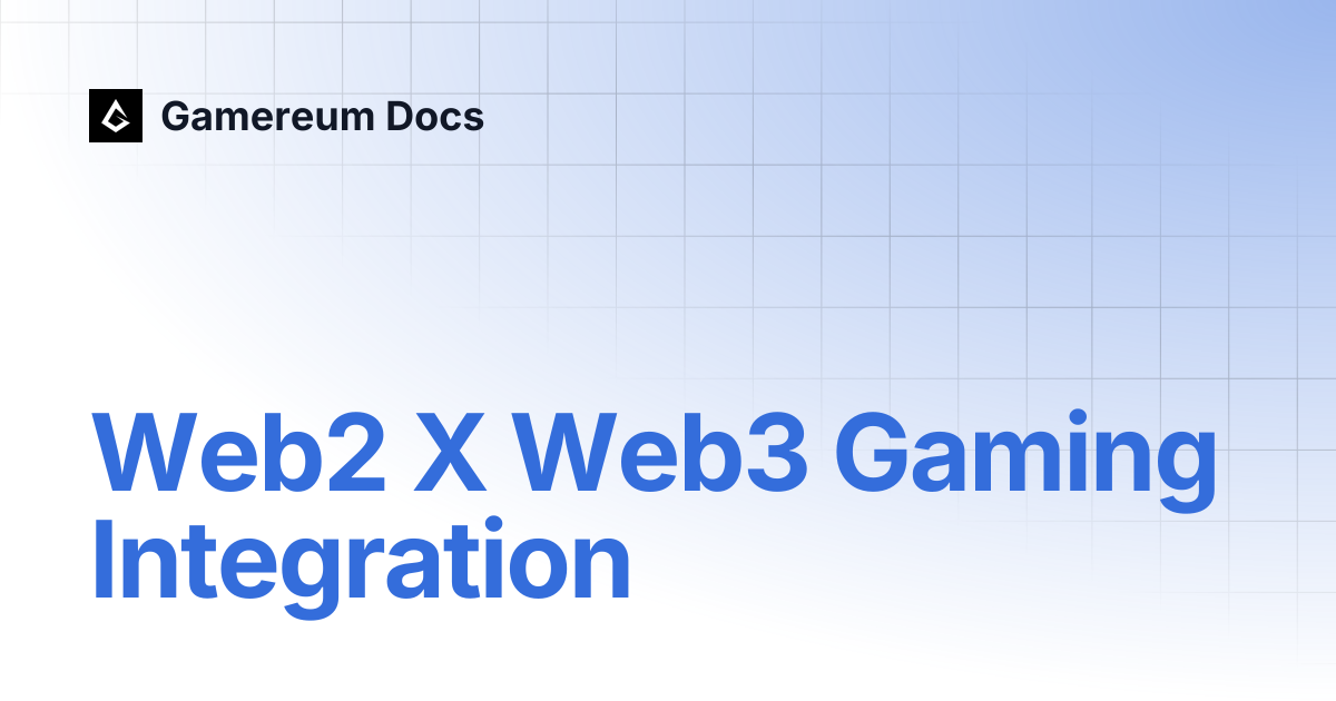 Web2 X Web3 Gaming Integration | Gamereum Docs